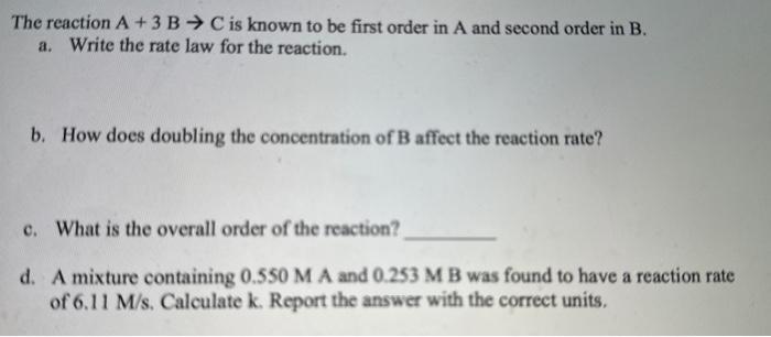 Solved The reaction A+3 B→C is known to be first order in A | Chegg.com