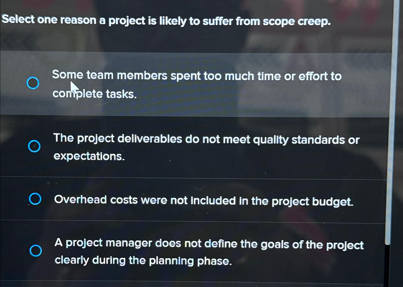 Solved Select one reason a project is likely to suffer from | Chegg.com