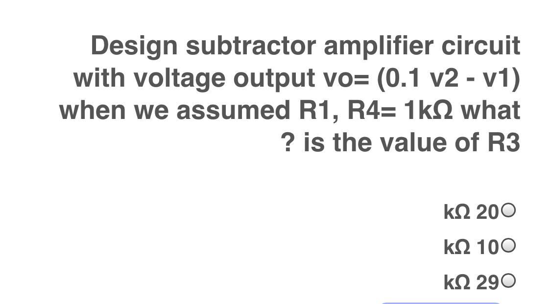 Solved Design subtractor amplifier circuit with voltage | Chegg.com