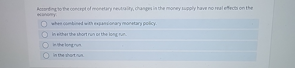 Solved According to the concept of monetary neutrality, | Chegg.com