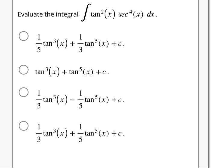 Solved ate the integral ∫tan2(x)sec4(x)dx. | Chegg.com