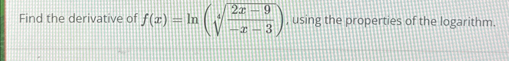 Solved Find the derivative of f(x)=ln(2x-9-x-34), ﻿using the | Chegg.com