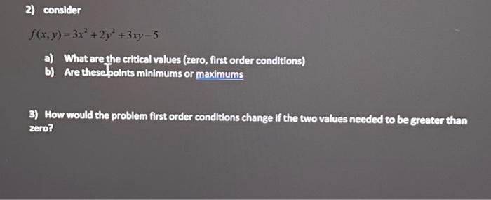Solved f(x,y)=3x2+2y2+3xy−5 a) What are the critical values | Chegg.com