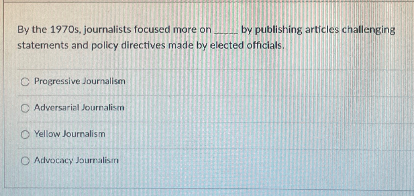 Solved By the 1970 ﻿s, ﻿journalists focused more on by | Chegg.com