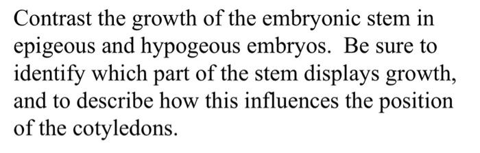 Solved Contrast the growth of the embryonic stem in epigeous | Chegg.com