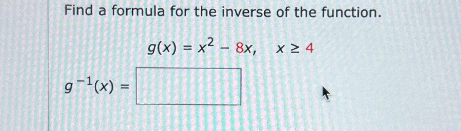 Solved Find a formula for the inverse of the | Chegg.com