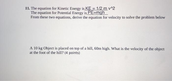 Solved 11. The equation for Kinetic Energy is KE = 1/2 m v^2 | Chegg.com