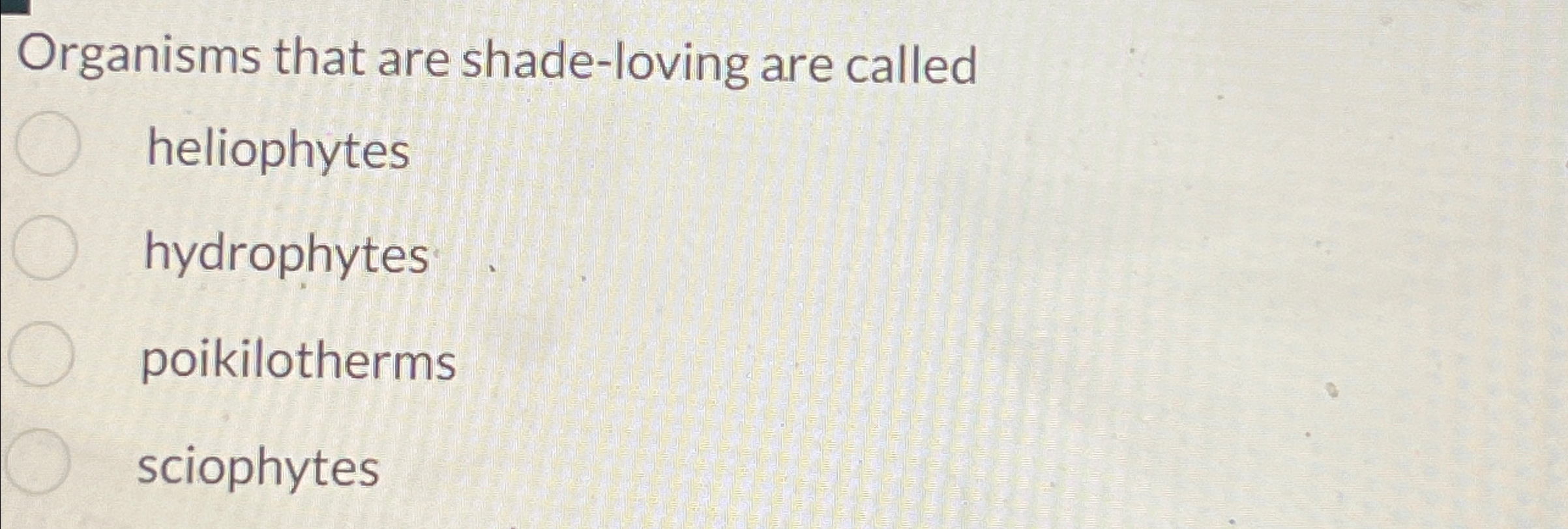 Solved Organisms that are shade-loving are | Chegg.com