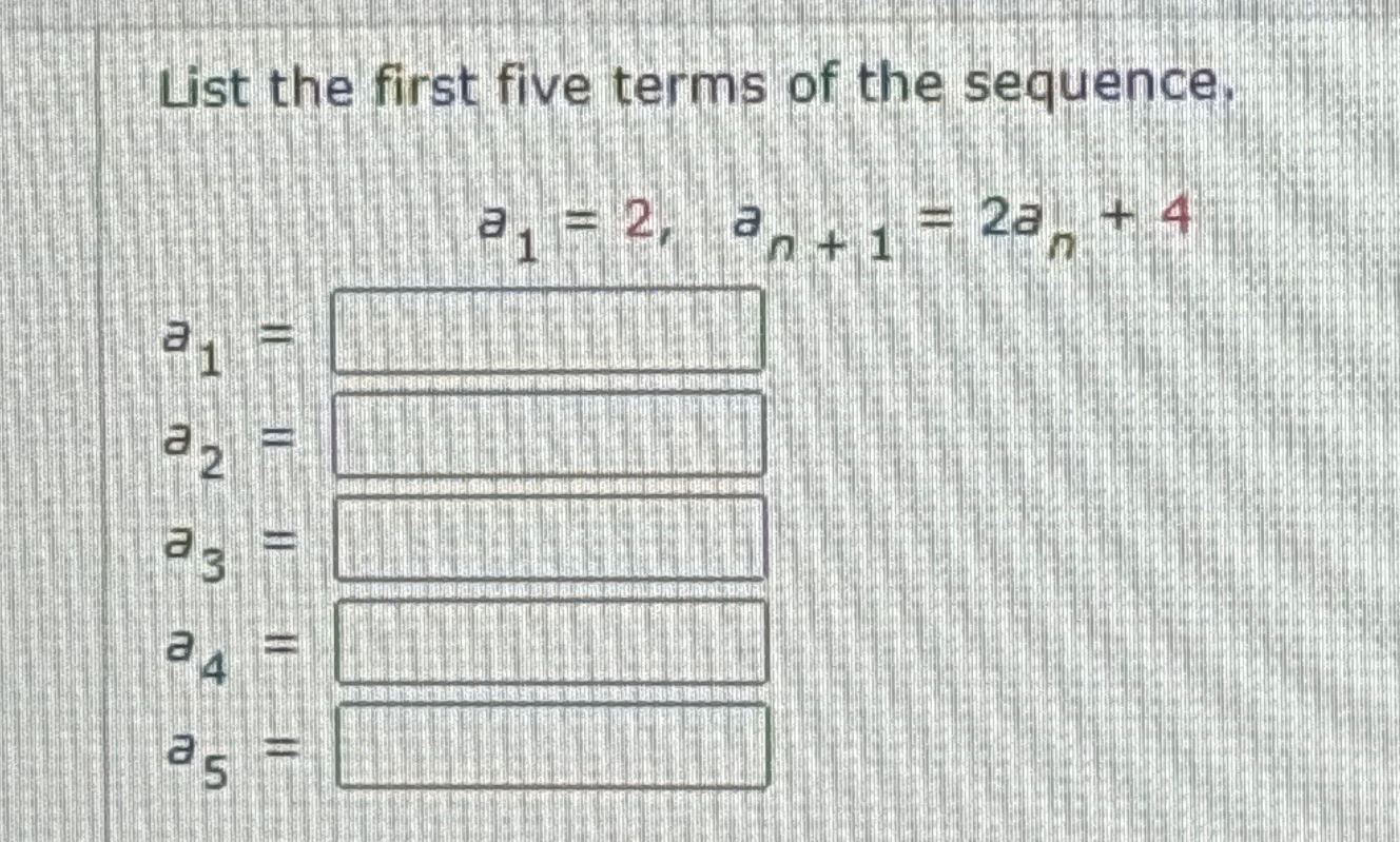 Solved List the first five terms of the | Chegg.com