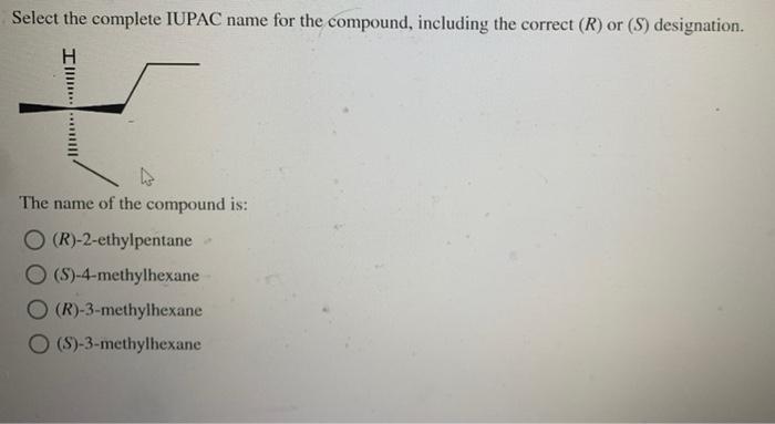 Solved Select the complete IUPAC name for the compound, | Chegg.com