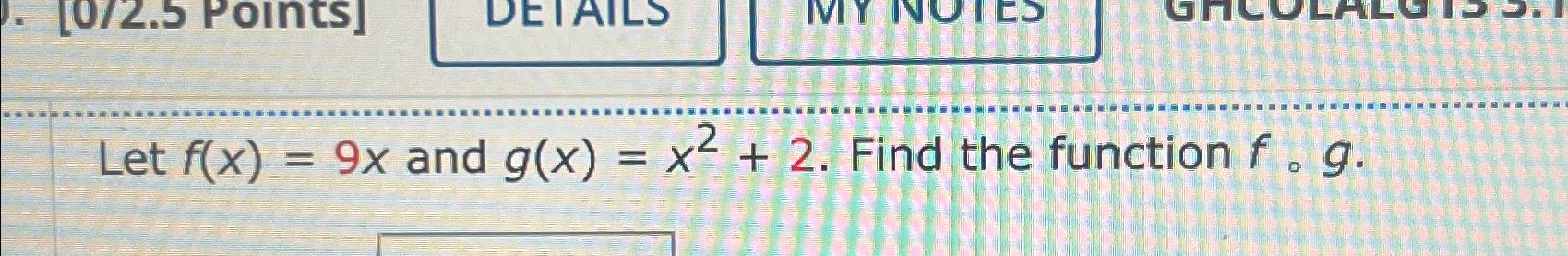Solved Let f(x)=9x ﻿and g(x)=x2+2. ﻿Find the function f@g. | Chegg.com