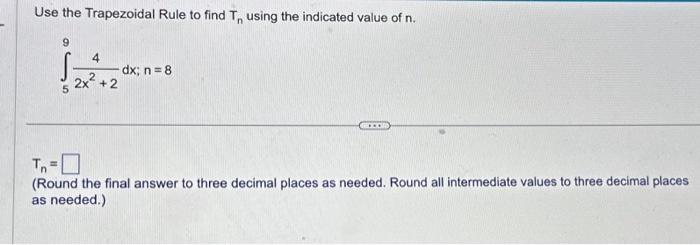 Use the Trapezoidal Rule to find Tn using the | Chegg.com