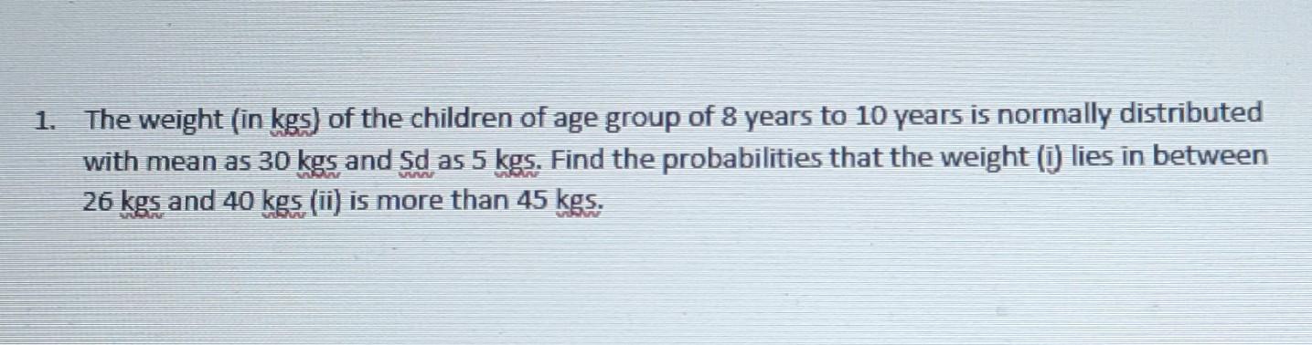 Solved 1. The weight (in kgs) of the children of age group | Chegg.com