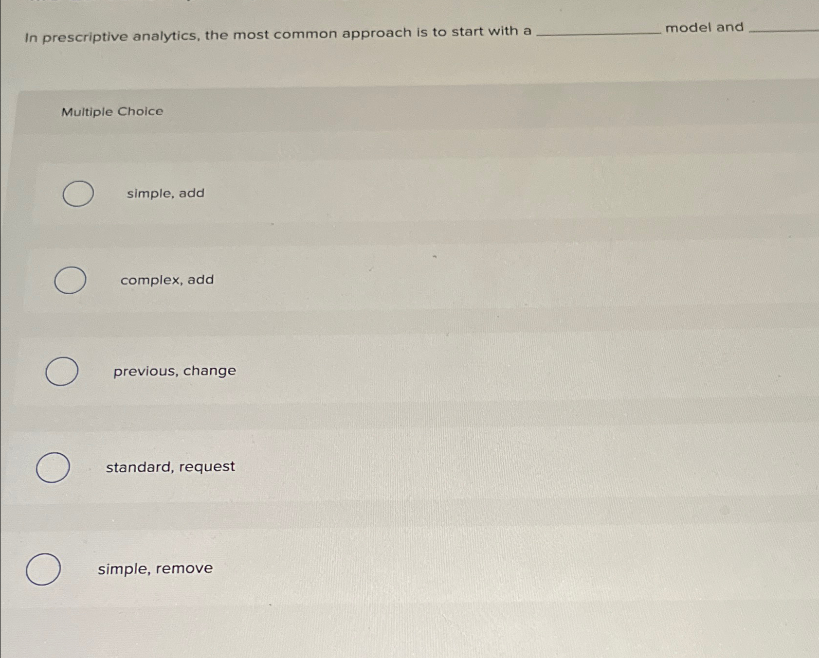 Solved In prescriptive analytics, the most common approach | Chegg.com