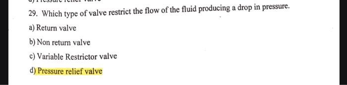 Solved 29. Which type of valve restrict the flow of the | Chegg.com