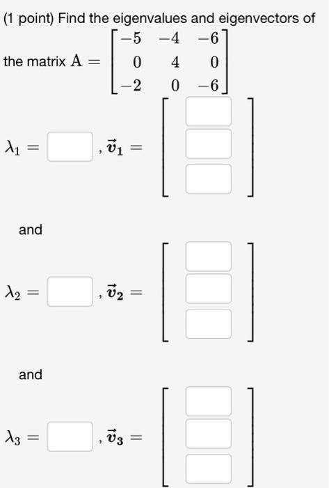 Solved (1 point) Find the eigenvalues and eigenvectors of | Chegg.com