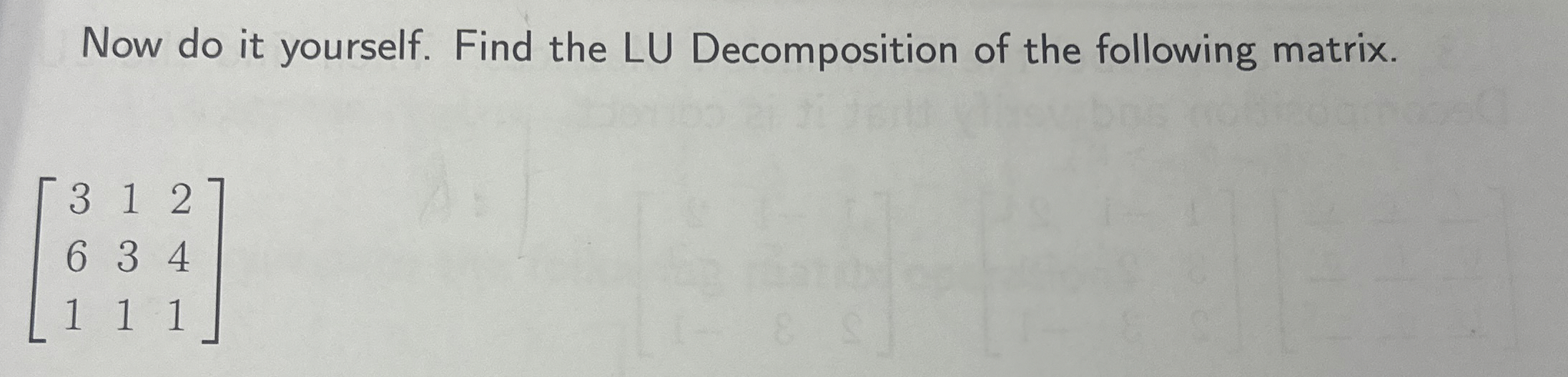 Solved Now do it yourself. Find the LU Decomposition of the | Chegg.com