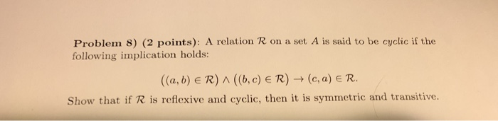 Solved Problem 8) (2 points): A relation R on a set A is | Chegg.com Solved Problem 8) (2 points): A relation R on a set A is | Chegg.com
