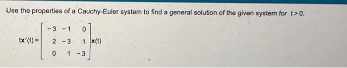 Solved Use the properties of a Cauchy-Euler system to find a | Chegg.com