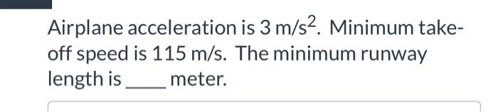 Solved Airplane acceleration is 3 m/s2. Minimum takeoff | Chegg.com
