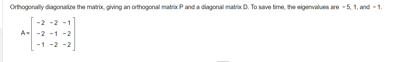 Solved Orthogonally diagonalize the matrix, giving an | Chegg.com