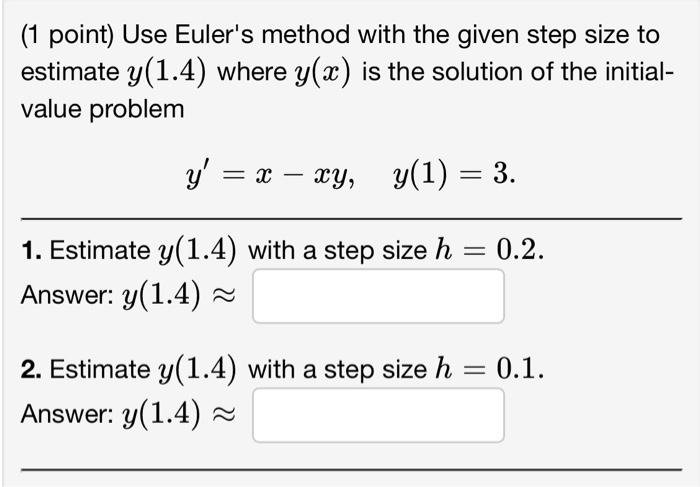 Solved (1 point) Use Euler's method with the given step size | Chegg.com