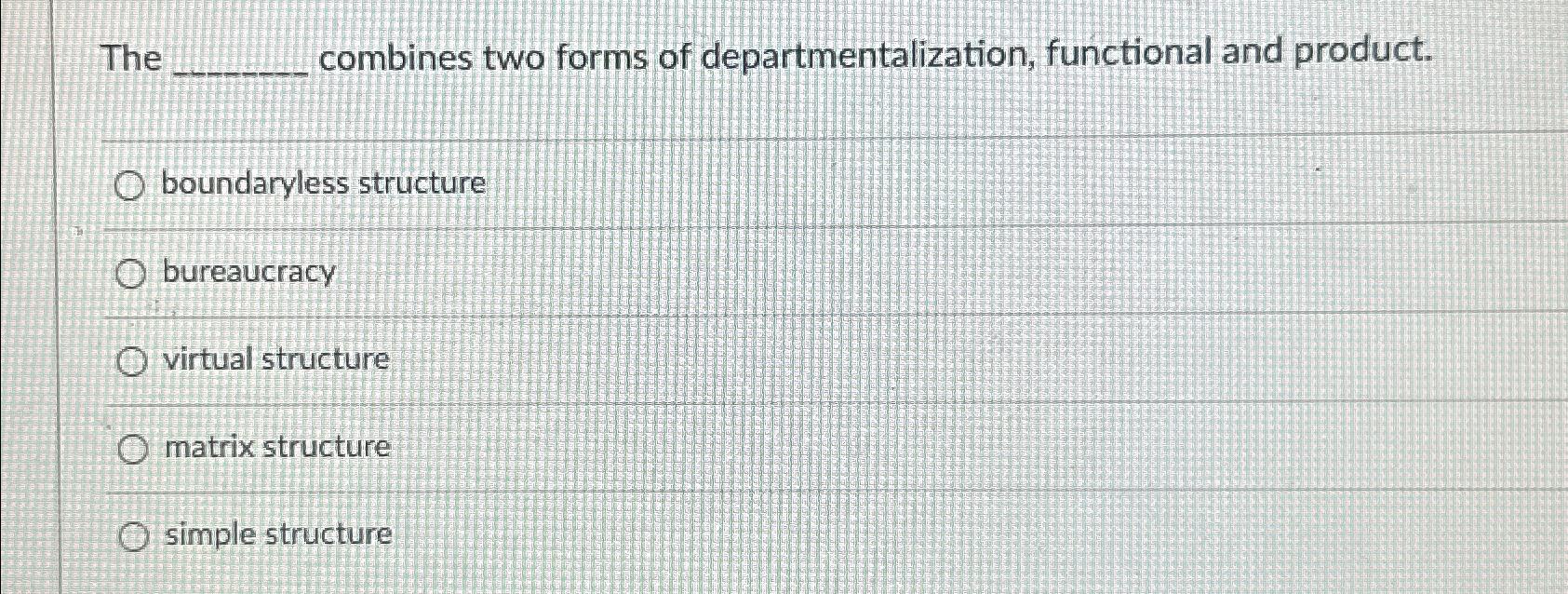 Solved The combines two forms of departmentalization, | Chegg.com Solved The combines two forms of departmentalization, | Chegg.com