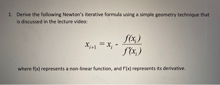 Solved 1. Derive the following Newton's iterative formula | Chegg.com