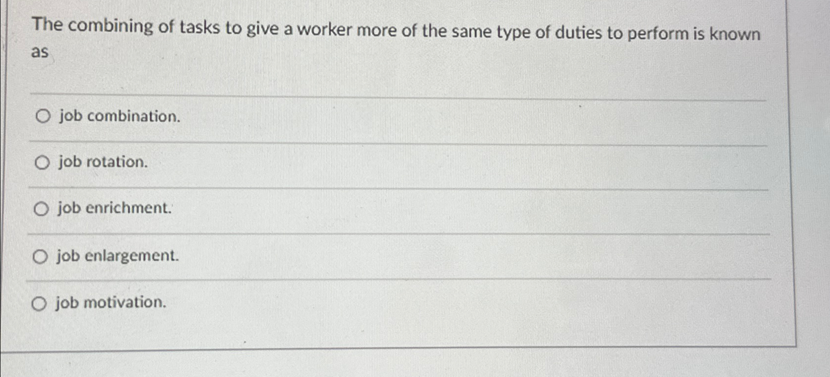 Solved The combining of tasks to give a worker more of the | Chegg.com