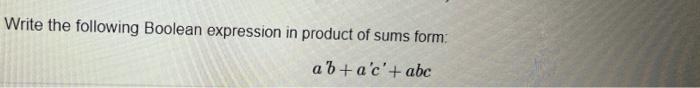 Solved Write the following Boolean expression in product of | Chegg.com
