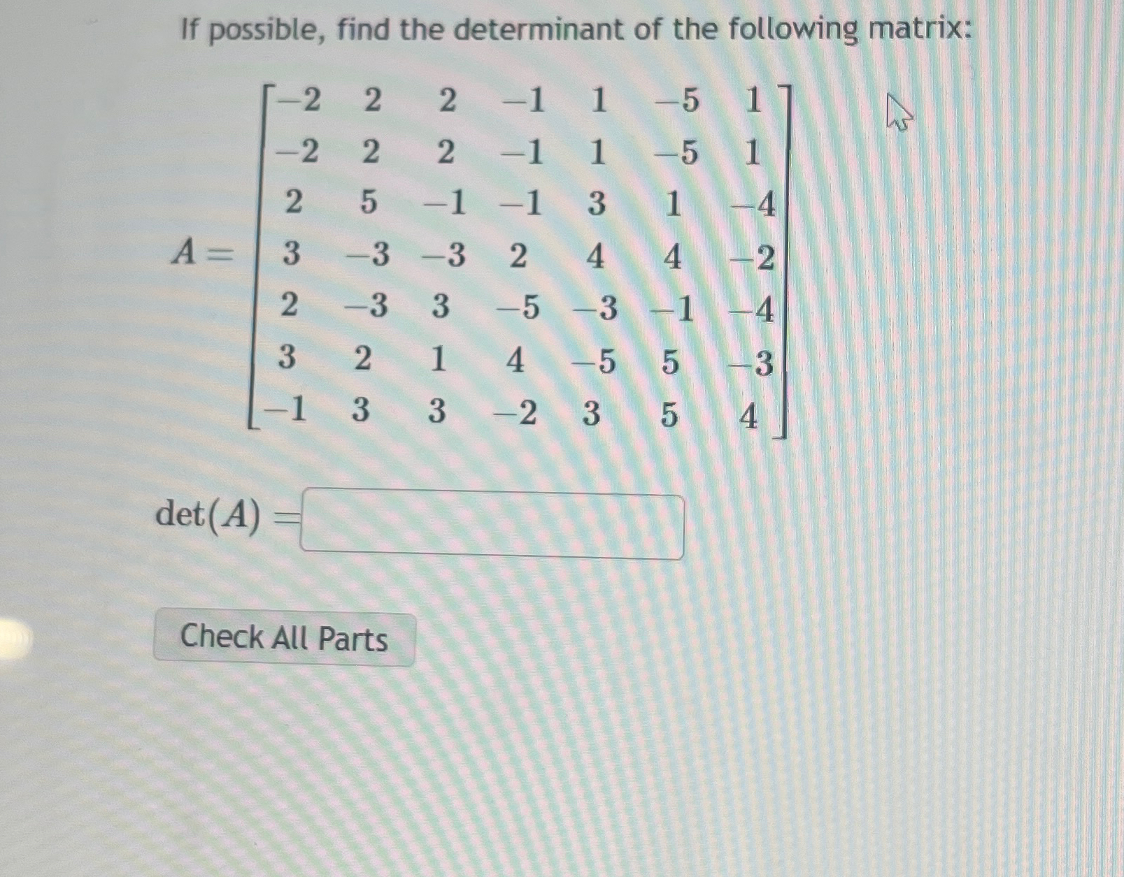 Solved If possible, find the determinant of the following | Chegg.com