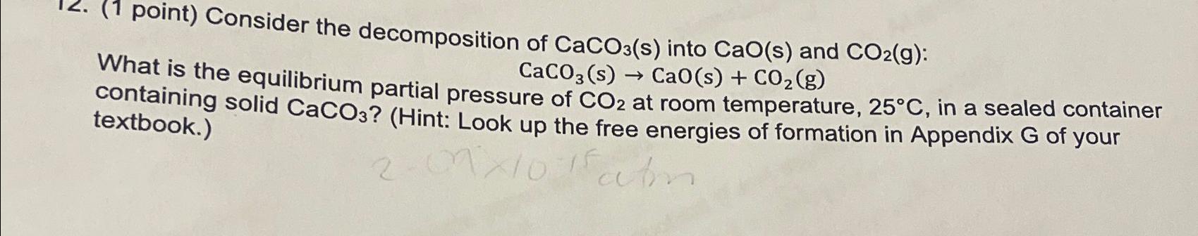 Solved ( 1 ﻿point) ﻿Consider the decomposition of CaCO3(s) | Chegg.com