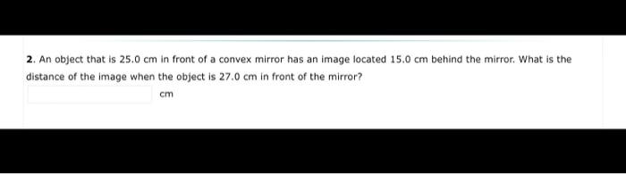 Solved 2. An object that is 25.0 cm in front of a convex | Chegg.com