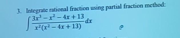Solved 3. Integrate rational fraction using partial fraction | Chegg.com