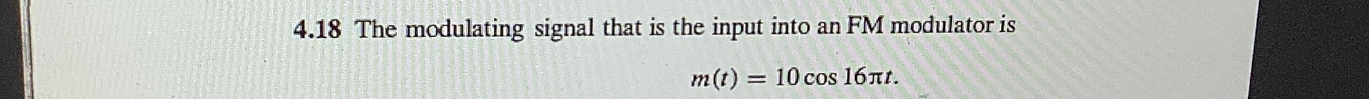 Solved 4.18 ﻿The modulating signal that is the input into an | Chegg.com