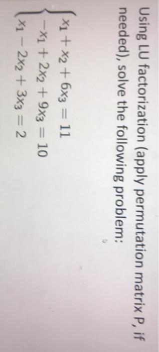Solved Using LU factorization (apply permutation matrix P, | Chegg.com