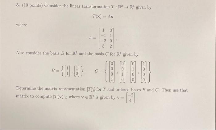 Solved 3. (10 points) Consider the linear transformation | Chegg.com