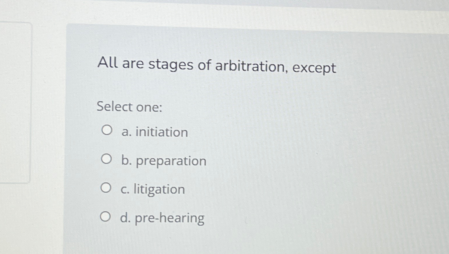 Solved All are stages of arbitration, exceptSelect one:a. | Chegg.com