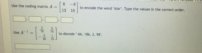 Solved Use the coding matrix A = to encode the word "star". | Chegg.com