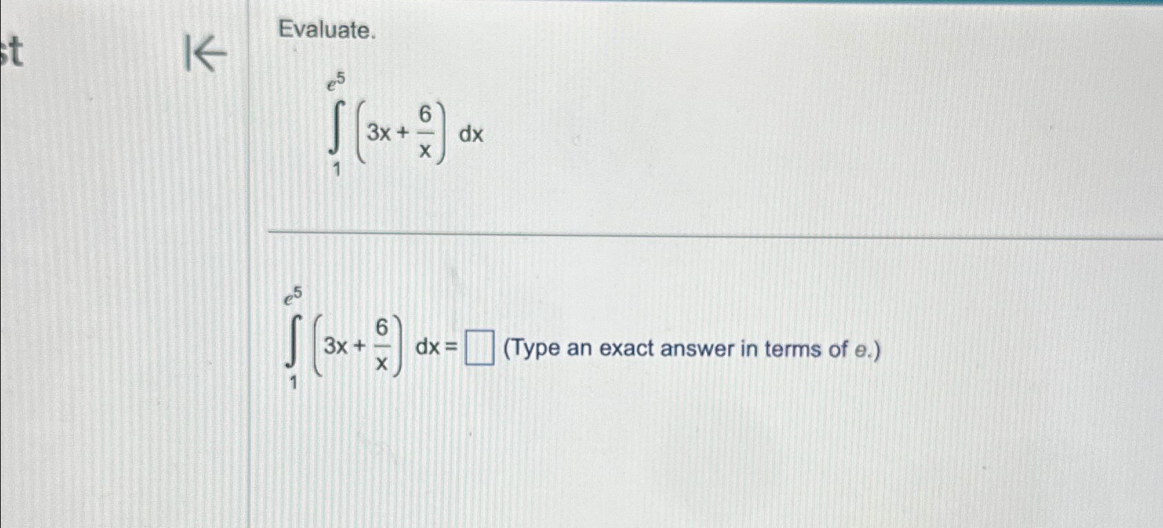 Evaluate.∫1e5(3x+6x)dx∫1e5(3x+6x)dx=(Type an exact | Chegg.com