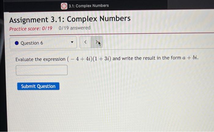 Solved Evaluate the expression (−4+4i)(1+3i) and write the | Chegg.com