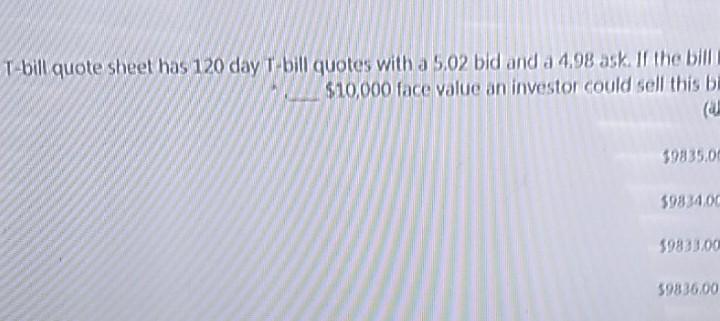 Solved T-bil quote sheet has 120 day T-bill quotes with a | Chegg.com