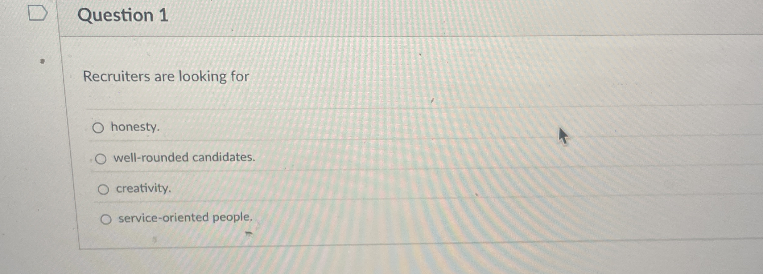 Solved Question 1Recruiters are looking | Chegg.com