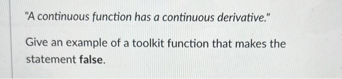 Solved "A continuous function has a continuous derivative." | Chegg.com