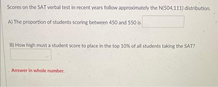 Solved Scores on the SAT verbal test in recent years follow | Chegg.com