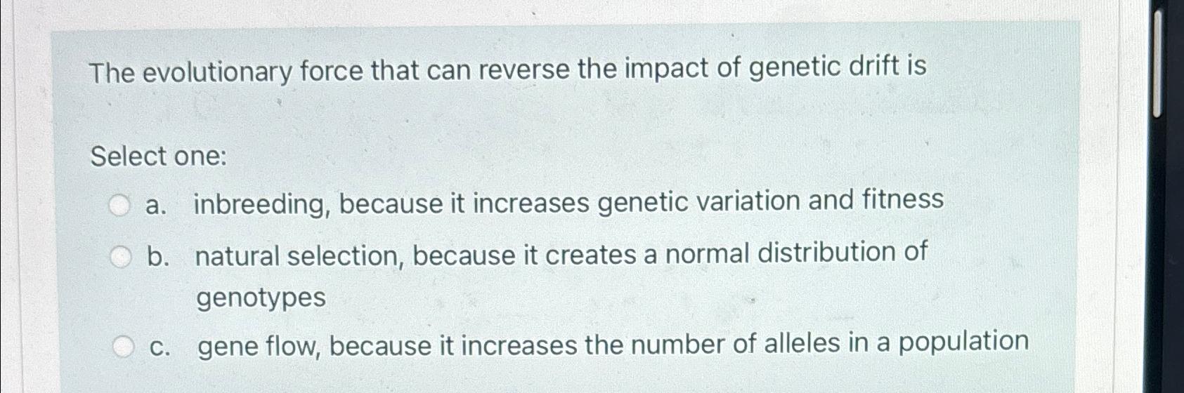 Solved The evolutionary force that can reverse the impact of | Chegg.com