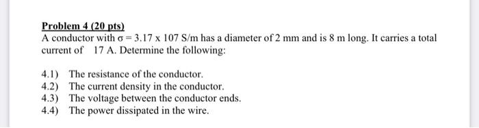 Solved Problem 4 (20 pts) A conductor with σ=3.17×107 S/m | Chegg.com