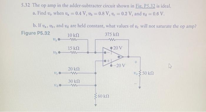 Solved 5.32 The op amp in the adder-subtracter circuit shown | Chegg.com