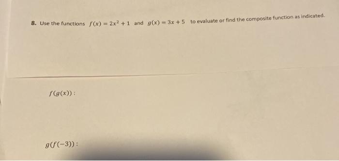 Solved 8. Use the functions f(x) = 2x2 +1 and g(x) = 3x +5 | Chegg.com