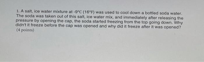 Solved 1. A salt, ice water mixture at -9°C (16°F) was used | Chegg.com